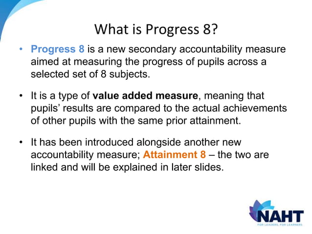 NAHT: Progress 8 and Attainment 8 explained | PPTX | Secondary ...