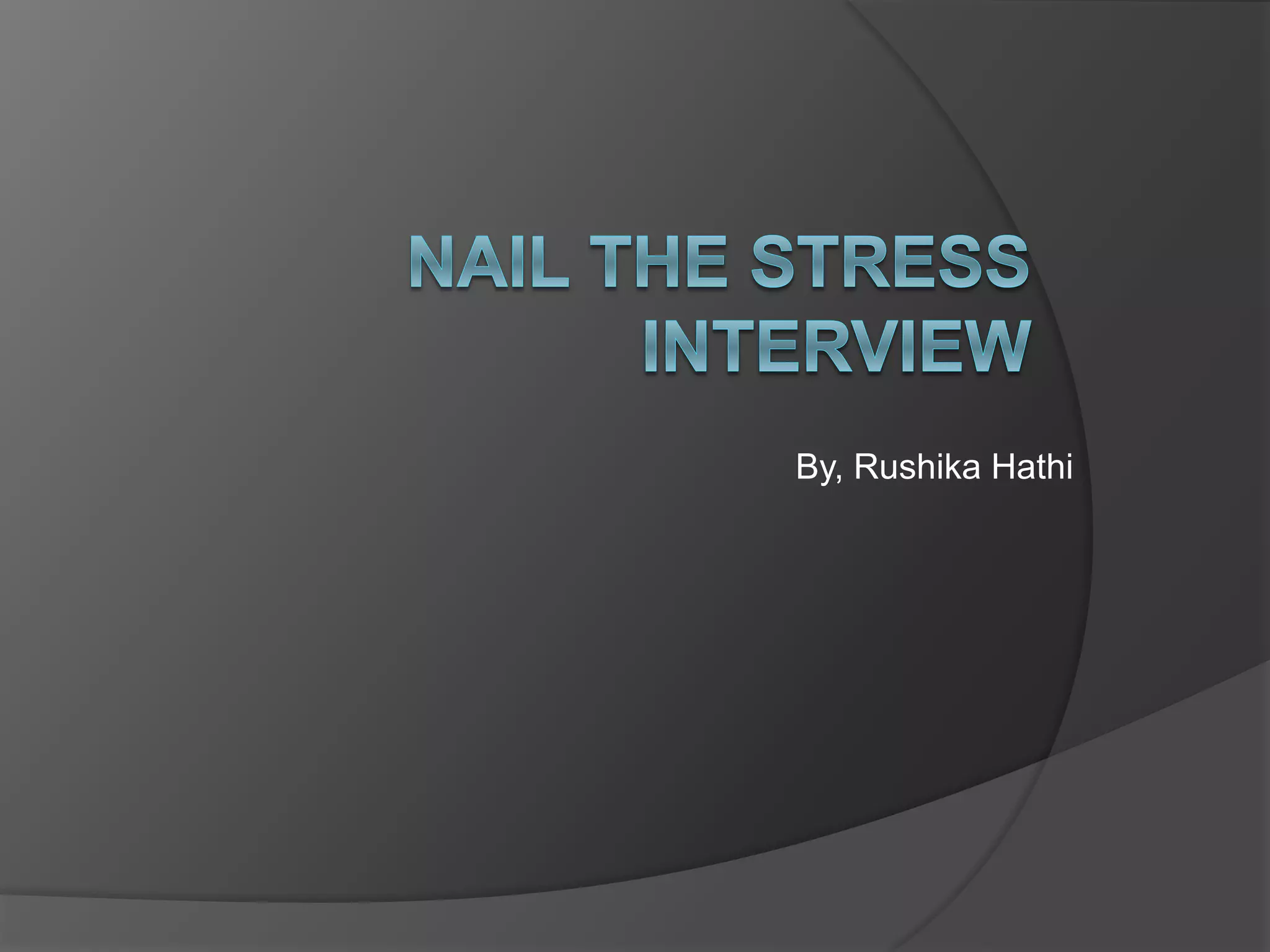 Nail the stress interview | PPT