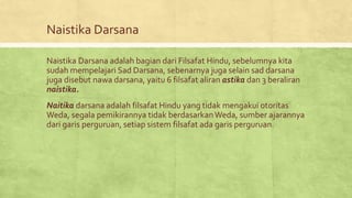 Naistika Darsana Filsafat Hindu_marselina.pptx