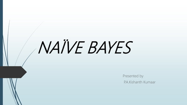 Machine Learning - Naive bayes | PPTX