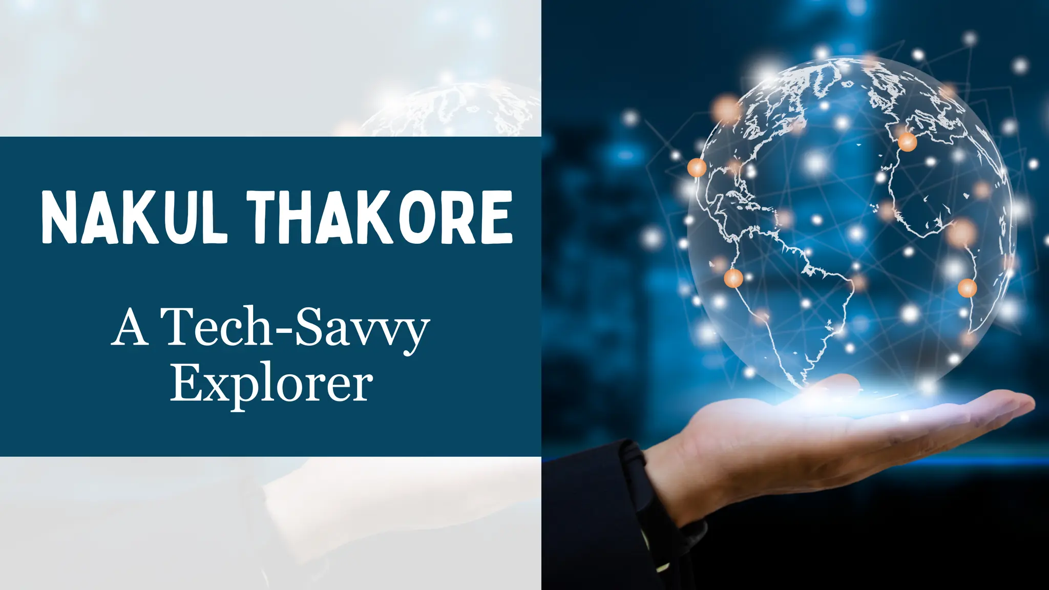 Nakul Thakore - A Tech-Savvy Explorer | PDF