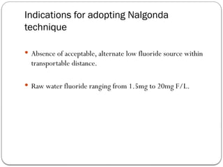 NALGONDA TECHNIQUE in flouridesde flouridation pptx | PPTX