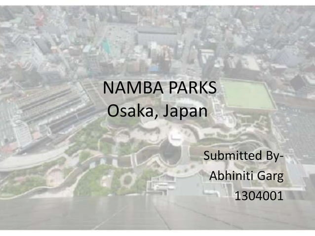 Namba parks, Osaka, Japan | PPTX | Malls & Shopping Centers | Attractions