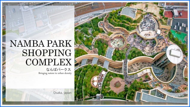 Namba park shopping complex | PPTX | Malls & Shopping Centers | Attractions