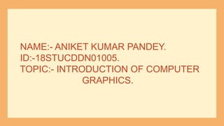 topic_- introduction of computer graphics. | PPT