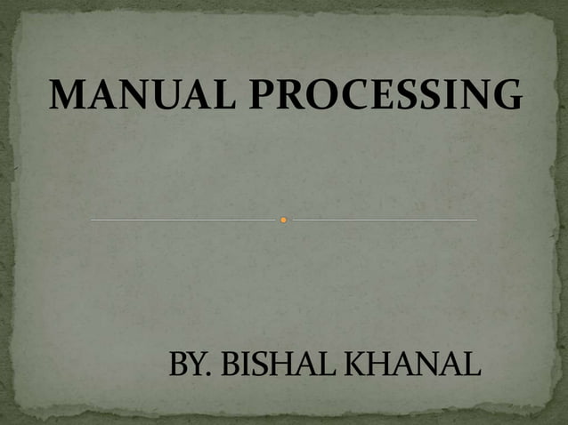 MANUAL PROCESSING | PPTX