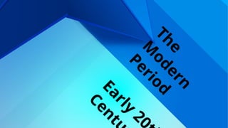 The Modern Period Early 20th Century.... | PPTX