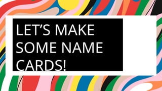 Namecards class make a namecard to remember.pptx