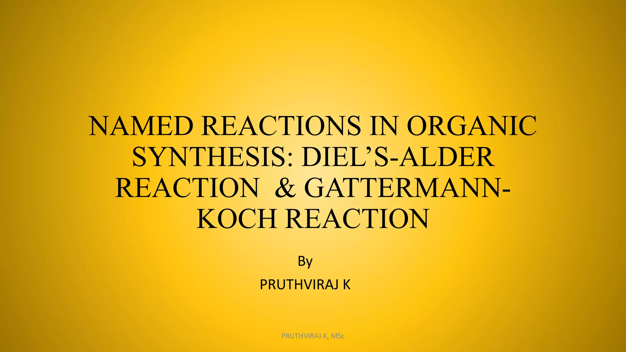 Diel's-Alder and Gattermann Koch Reactions | PPT