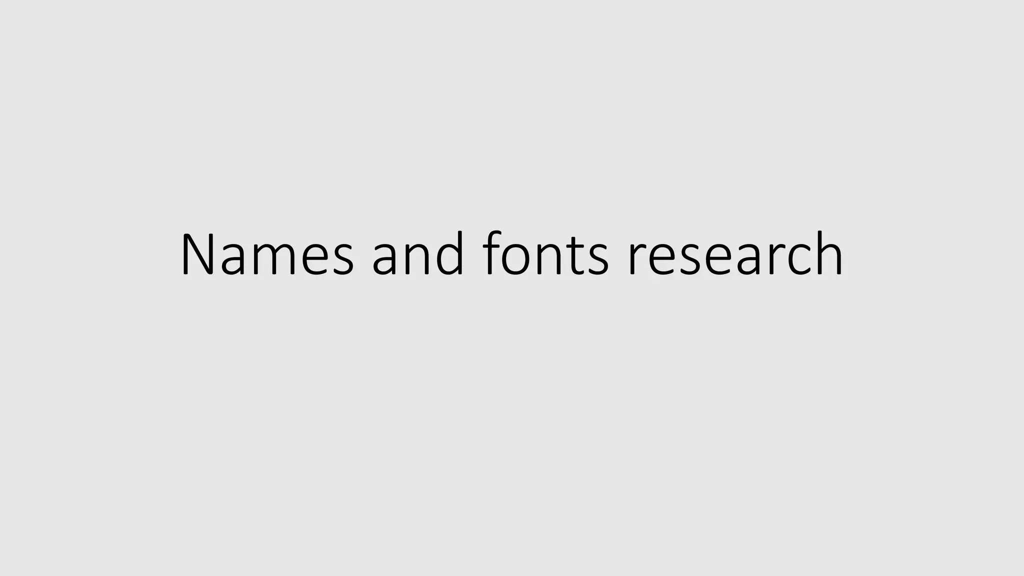 Names and font research.pptx