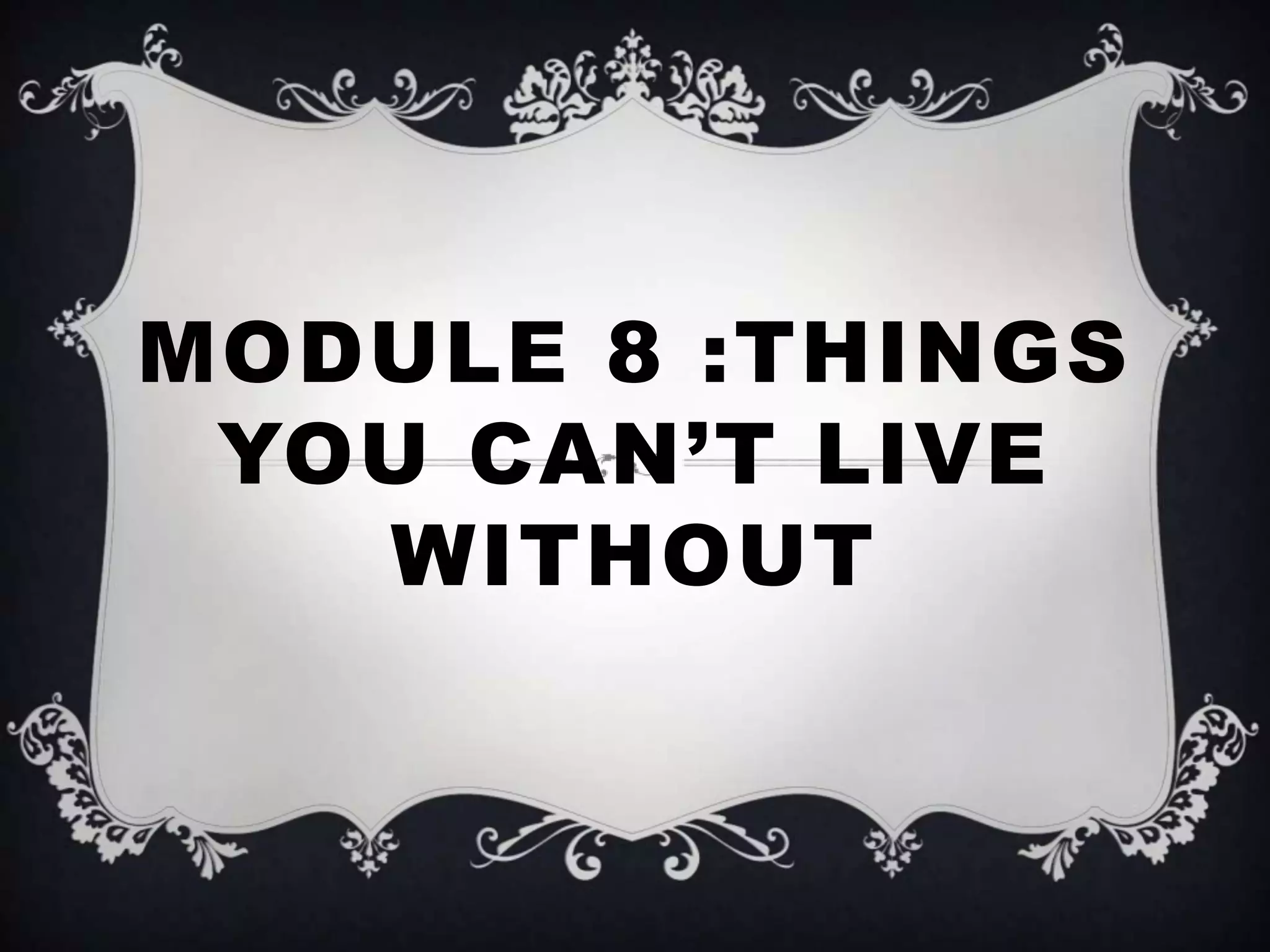 Name the things that you can’t live without | PPTX