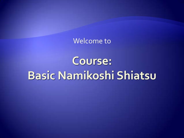 NAMIKOSHI SHIATSU | PPT