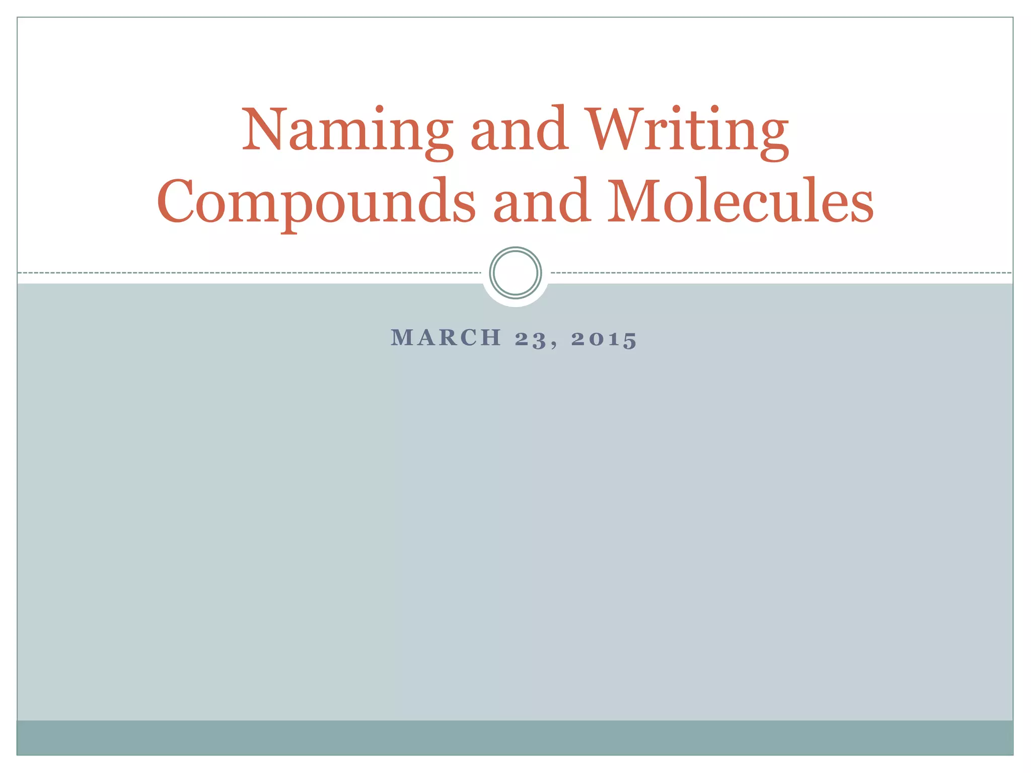 Naming and writing compounds and molecules | PPT