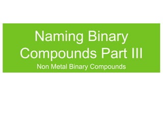 Naming binary compounds part iii | PPT