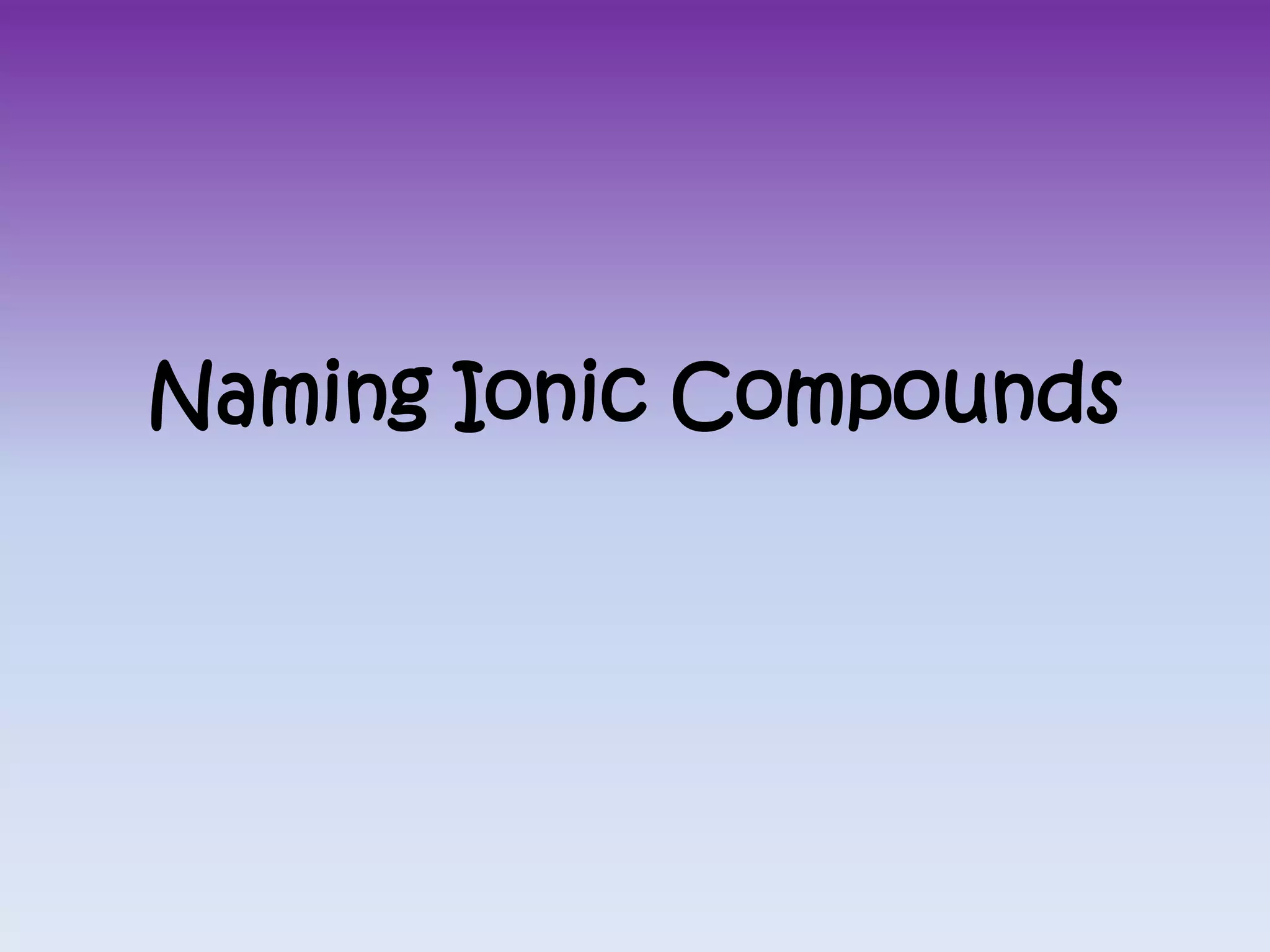 Naming ionic compounds | PPTX