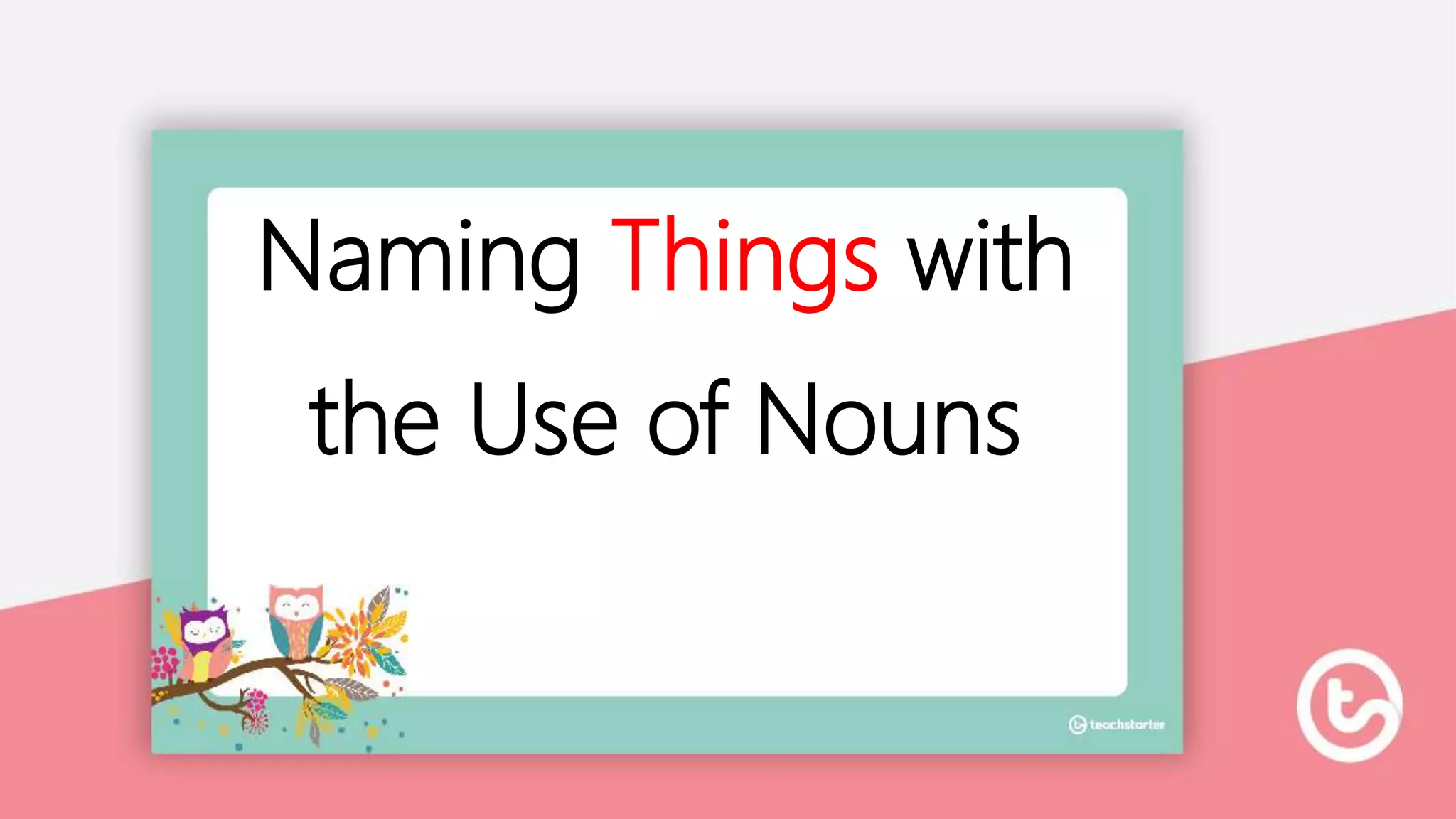 Naming things with the use of nouns | PPTX
