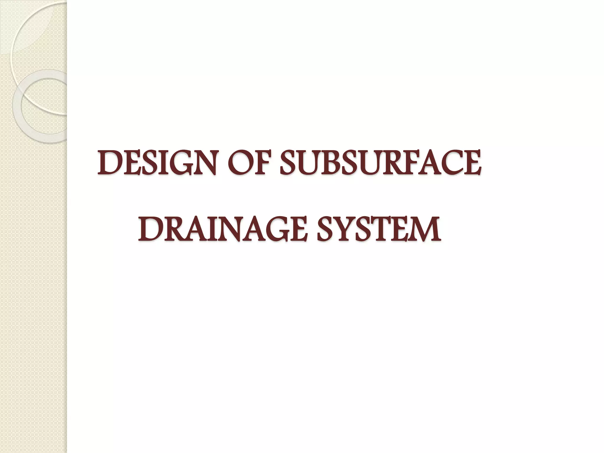 DESIGN OF SUBSURFACE DRAINAGE SYSTEM | PPTX