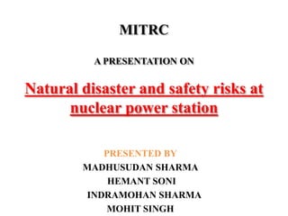 A ppt on natural disaster and safty risks at nuclear power plant | PPT