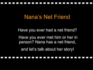 Nana's Net Friend | PPT