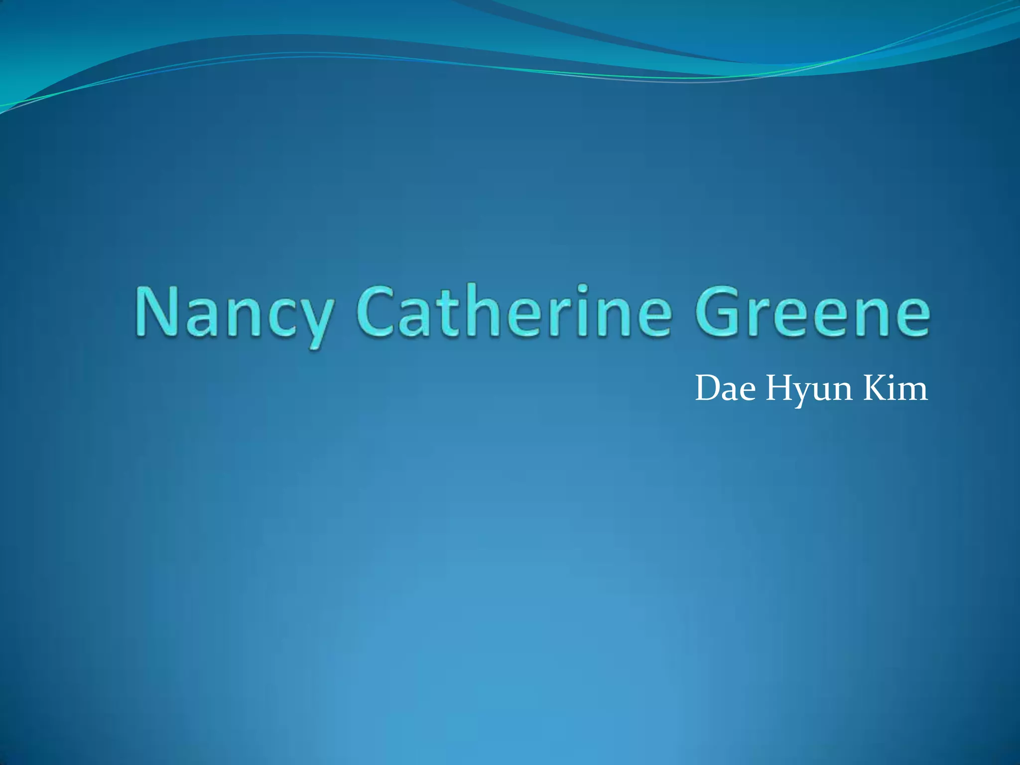 Nancy Catherine Greene | PPTX
