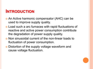 COMPENSATION OF HARMONIC CURRENTS UTILIZING AHC( ACTIVE HARMONIC ...