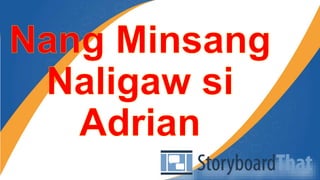 nang-minsang-naligaw-si-adrian.pptx