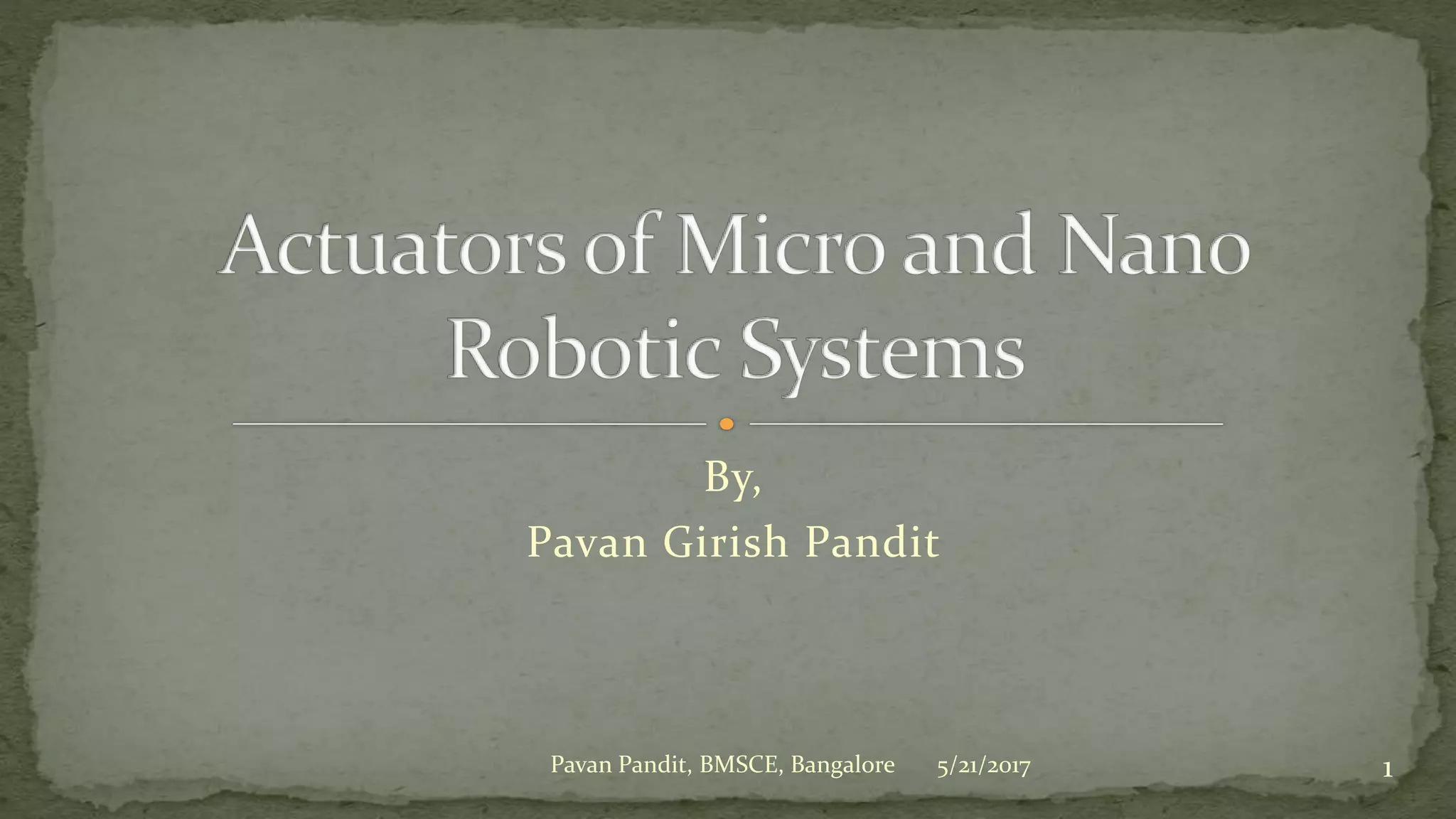 Nano and micro actuators(robotics) | PPT