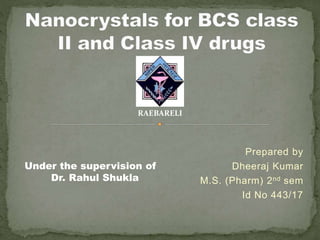 Nanocrystals for BCS class II and class IV drugs | PPTX