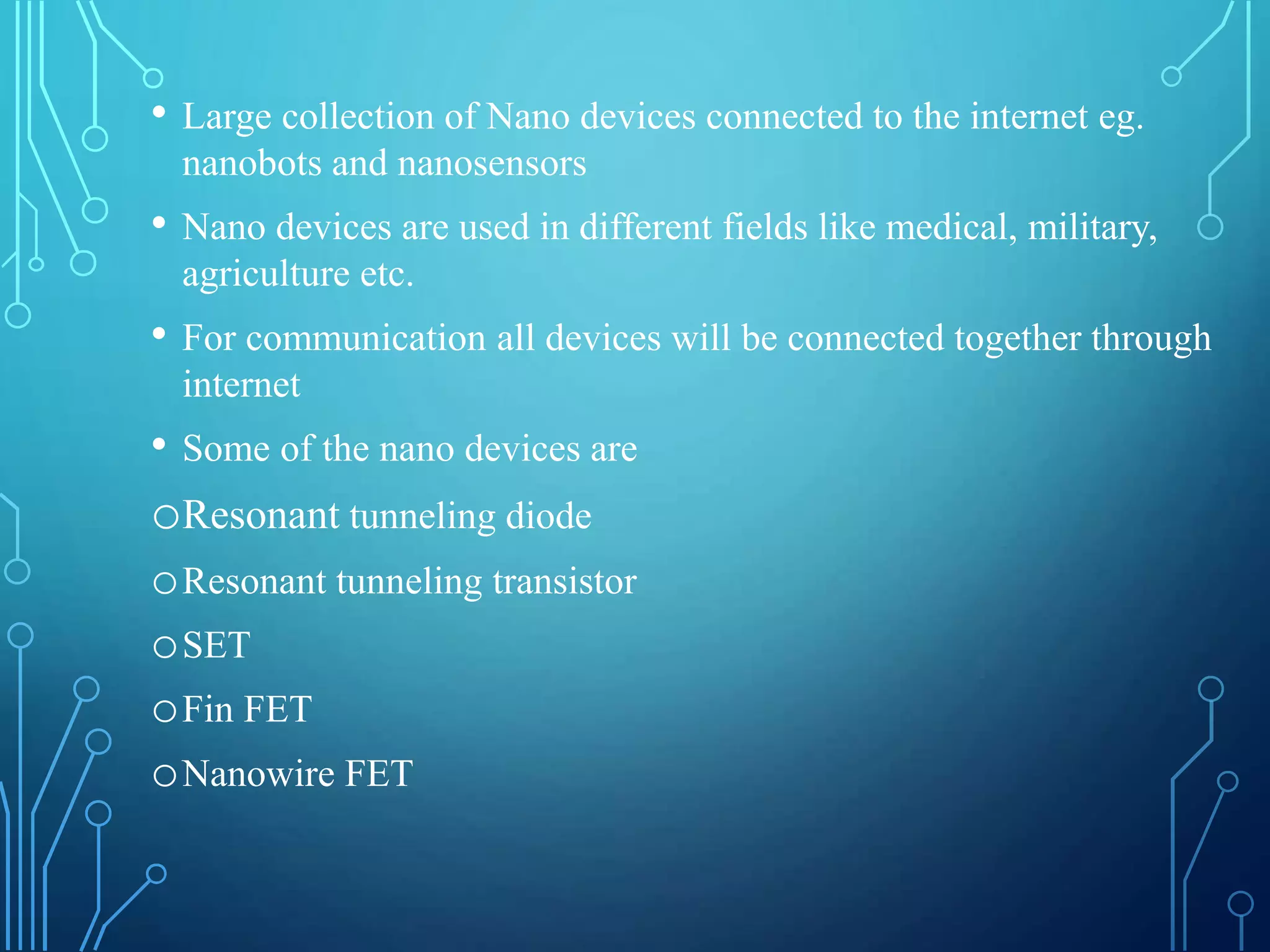 Nano devices- resonant tunneling diode, resonant tunneling transistor, SET, FinFET, Nanowire FET ...