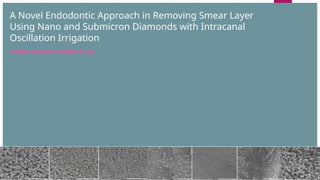 New Technique for Smear Layer Removal in Endodontics | PPTX