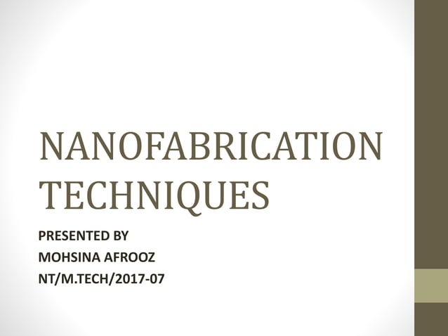 Nanofabrication techniques | PPTX