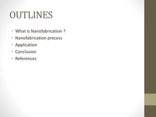 Nanofabrication techniques | PPTX