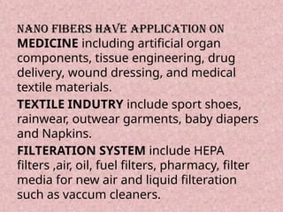 NANO FIBRES OVERVIEW ADVANTAGES APPLICATIONS | PPTX | Chemistry | Science
