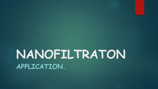 Application of Nanofiltration | PPTX