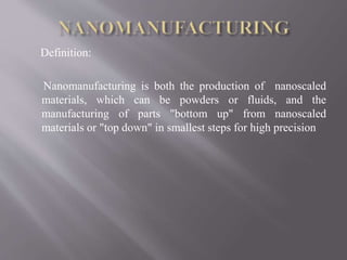 Nanomanufacturing ppt | PPTX