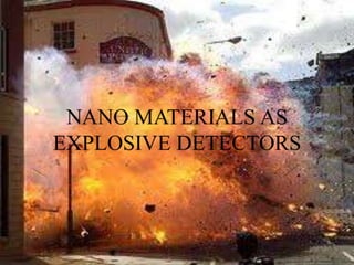 Nano materials in bomb detection ppt | PPTX