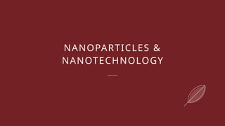 Introduction to Nanoparticles & Nanotechnology.pptx