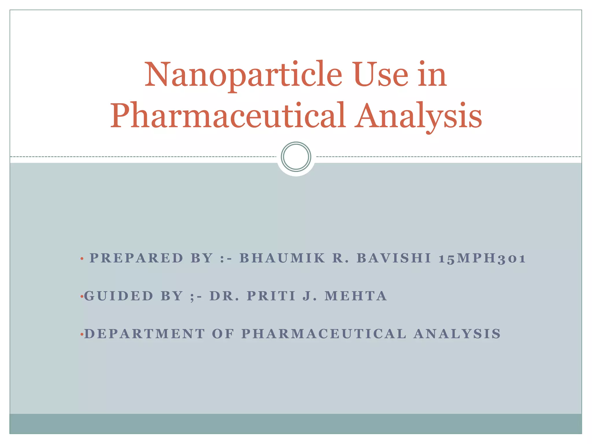 Nanoparticle use in pharmaceutical analysis | PPTX