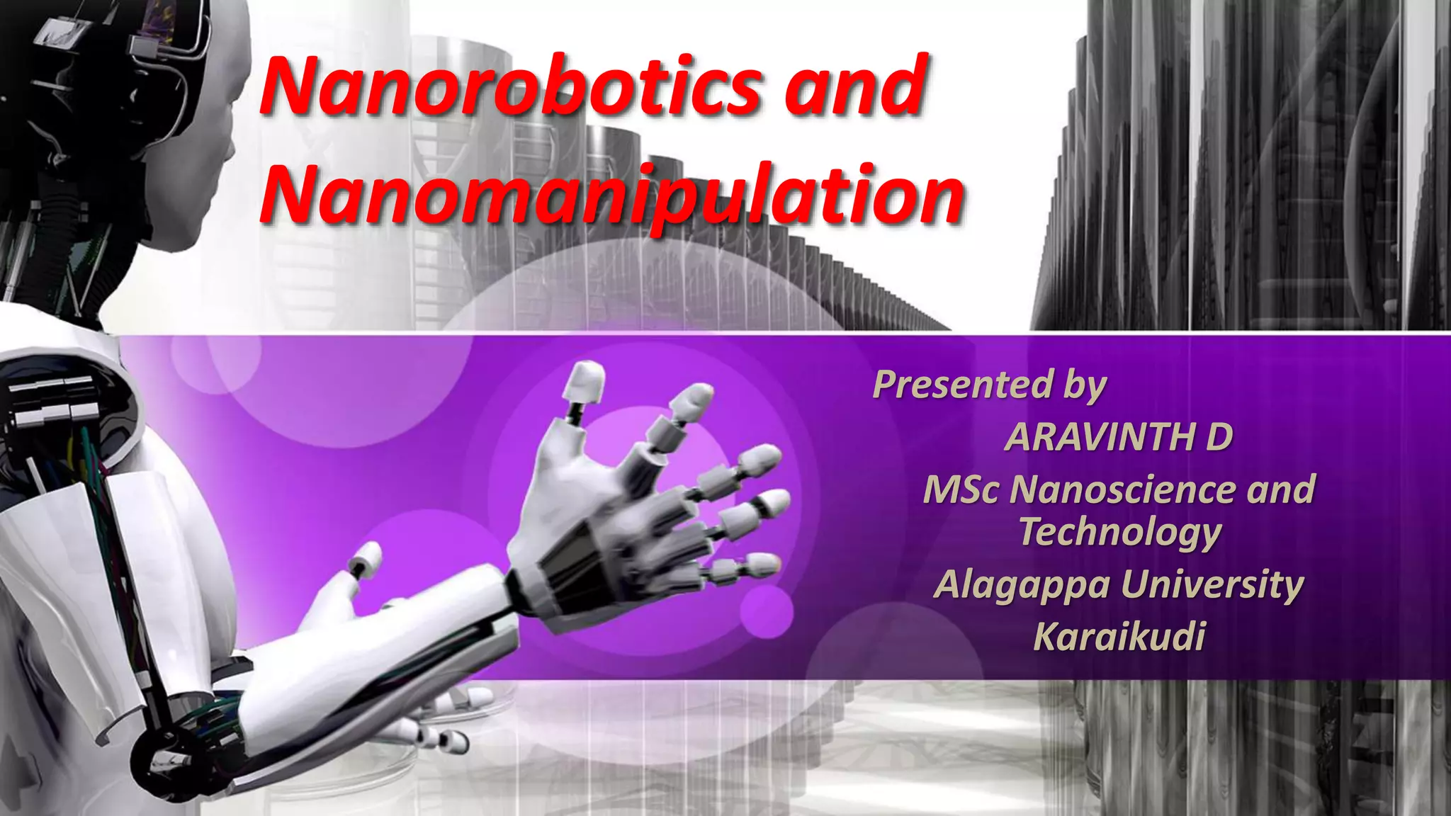 Nanorobotics and nanomanipulation | PPTX