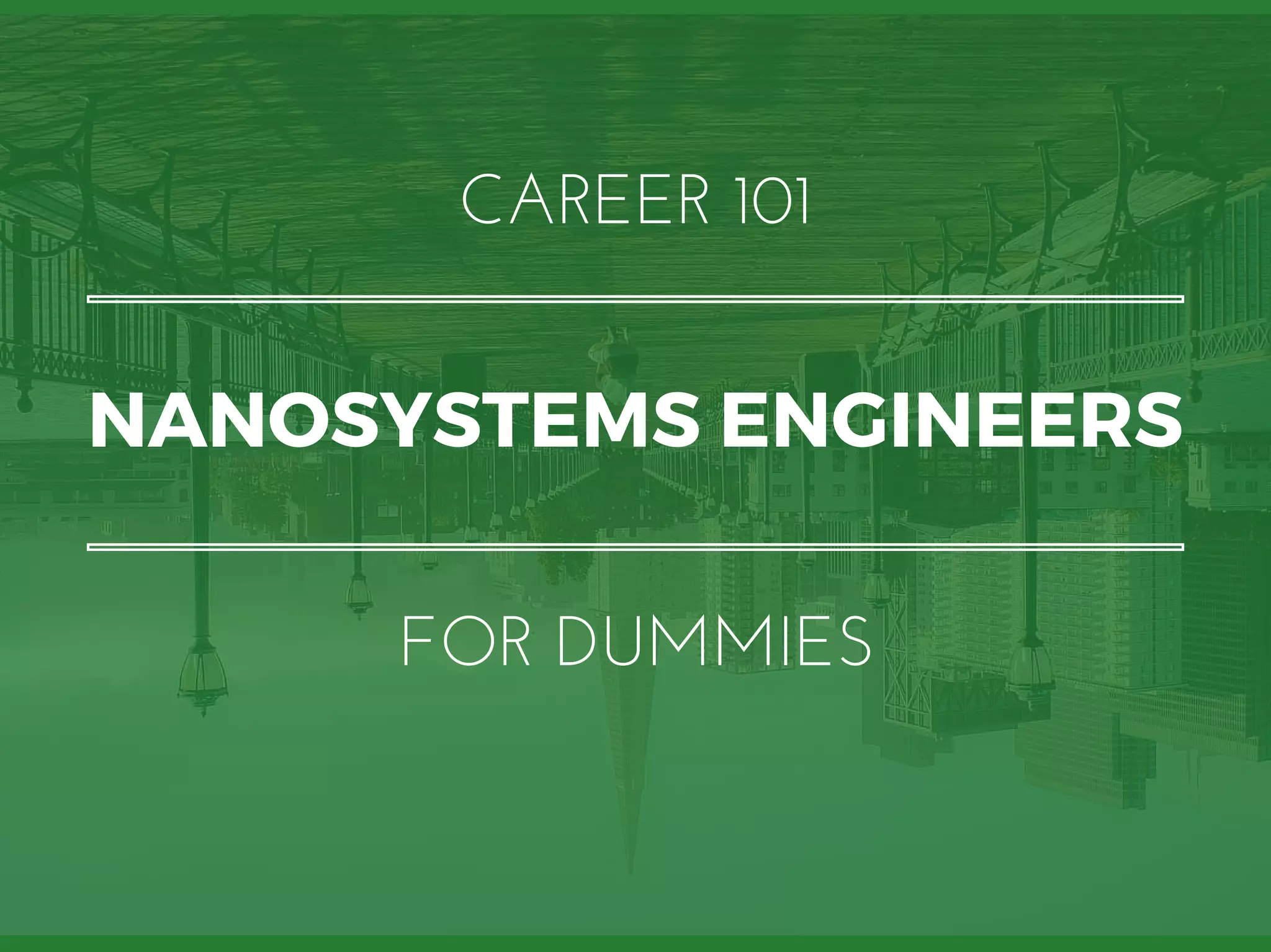 Nanosystems Engineers for Dummies | What You Need To Know In 15 Slides ...