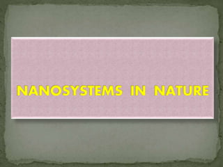 Nanosystems in nature | PPTX