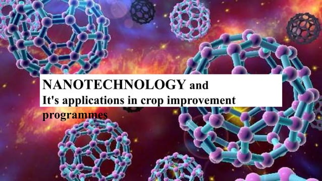Nanotechnology and it's applications in crop improvement | PPTX