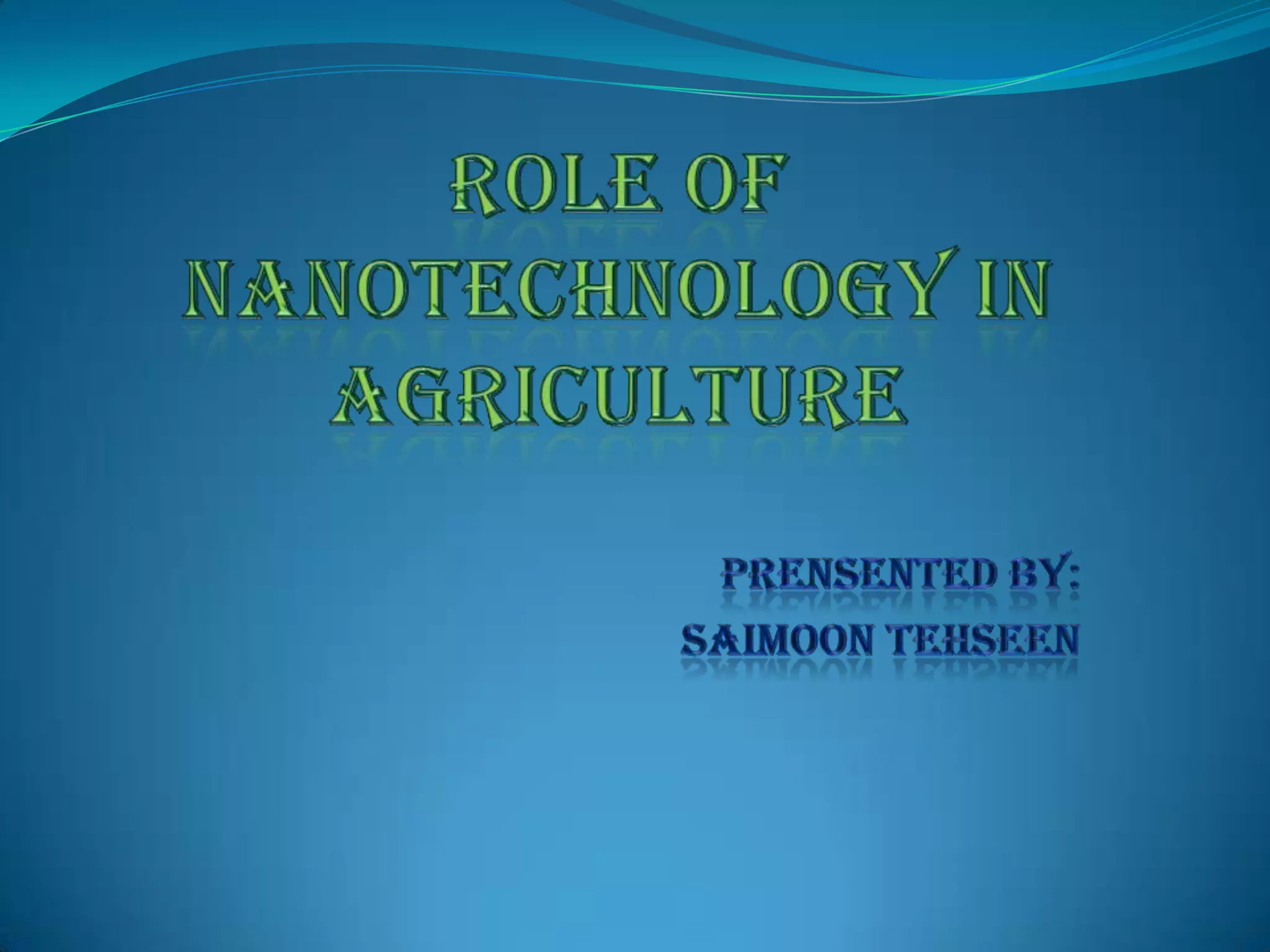 nanotechnology in agriculture | PPTX