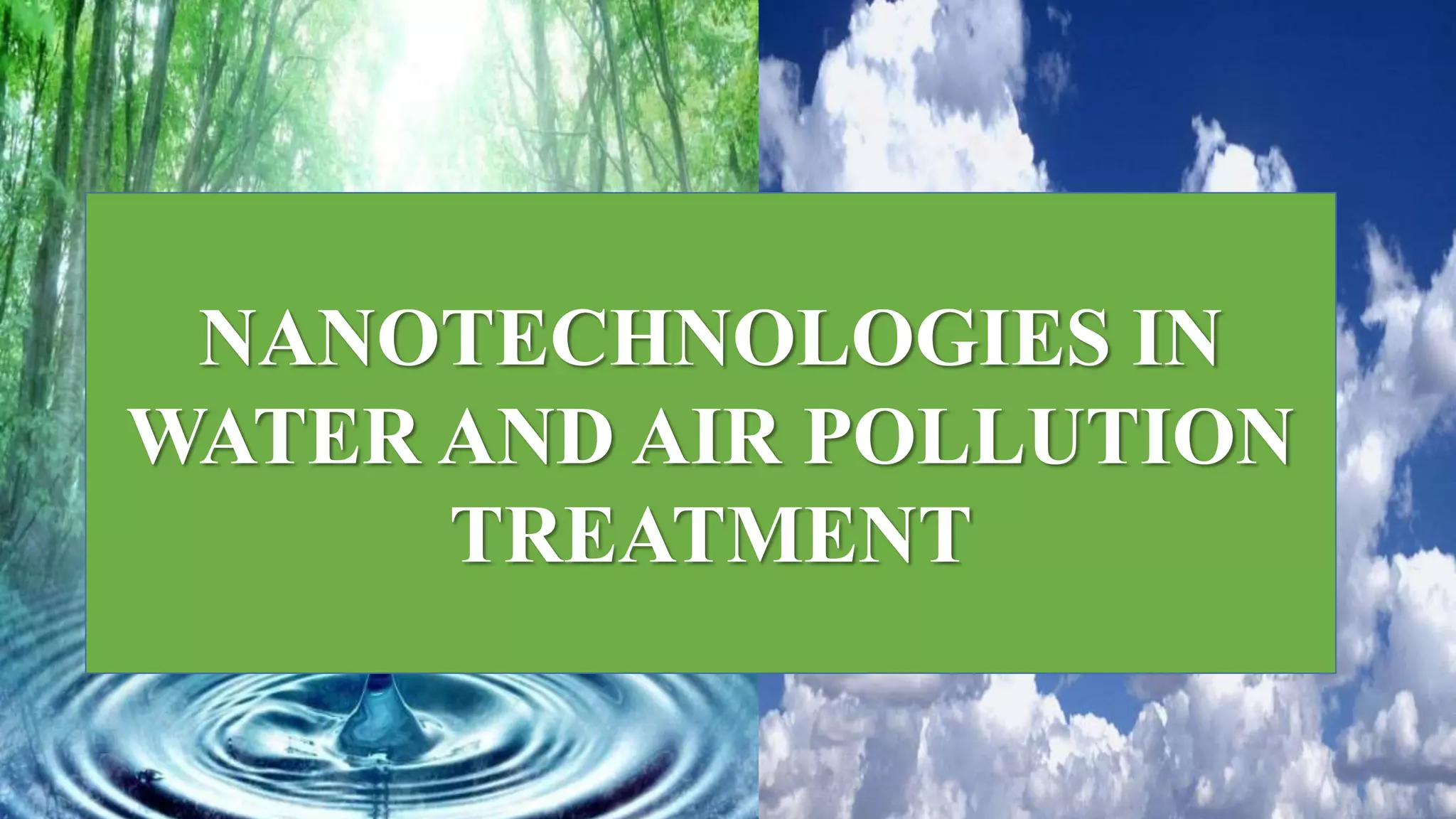 Nanotechnologies in water and air pollution treatment | PPTX
