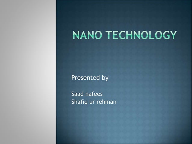 Nano technology | PPTX | Physics | Science