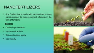 Nanotechnology and its use in agriculture | PPTX