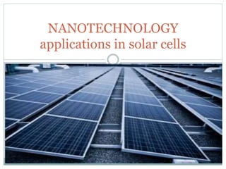Nanotechnology applications in solar cells | PPTX