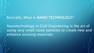 Nano Technology in Civil Engineering | PPTX