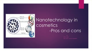 Nanotechnology in cosmetics its advantages and disadvantages.pptx