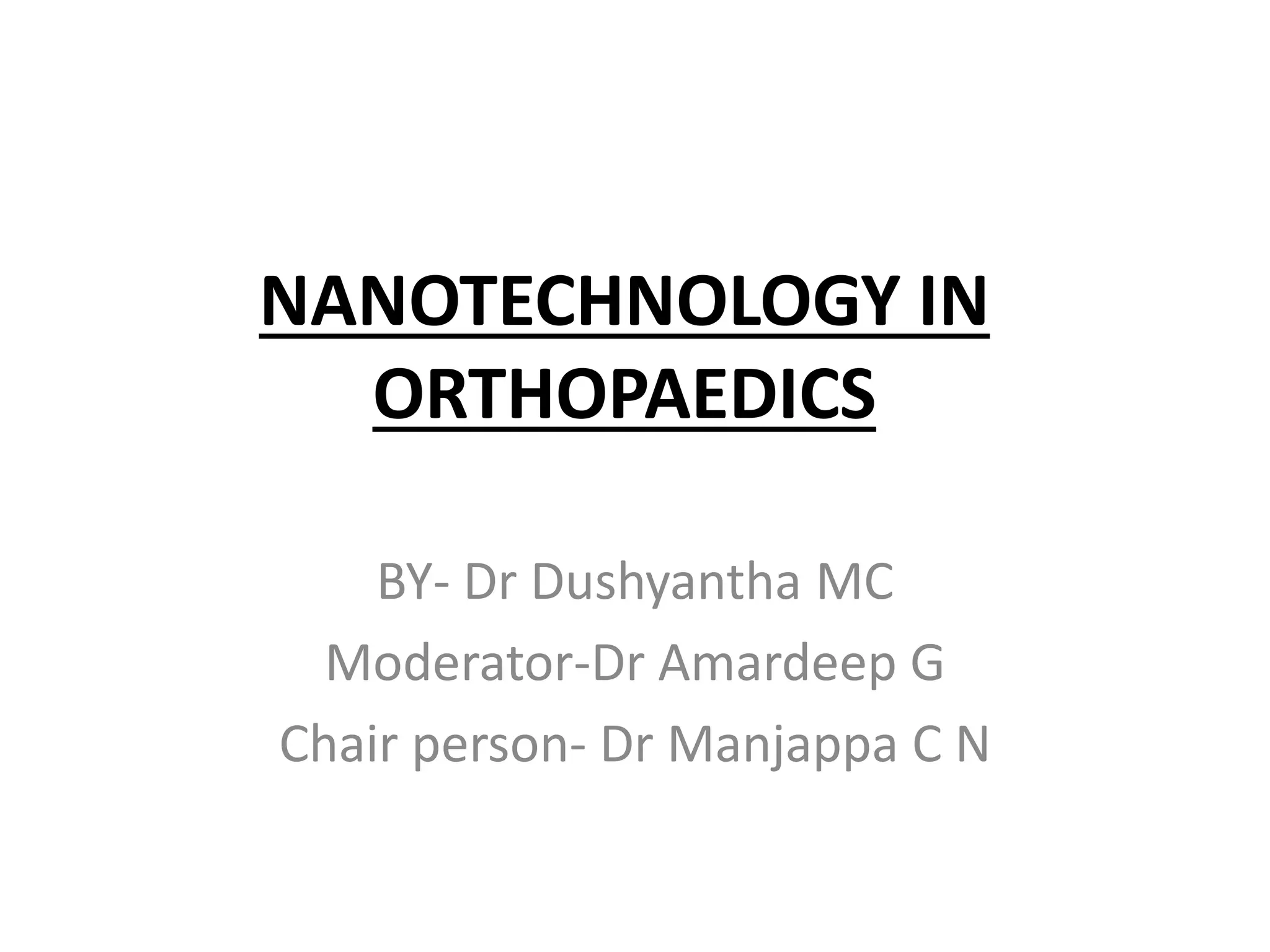 Nanotechnology in orthopaedics | PPTX